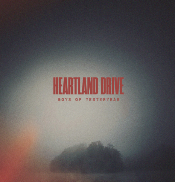 HEARTLAND DRIVE – Boys Of Yesteryear (WDGO Records) – Luminous Dash BE